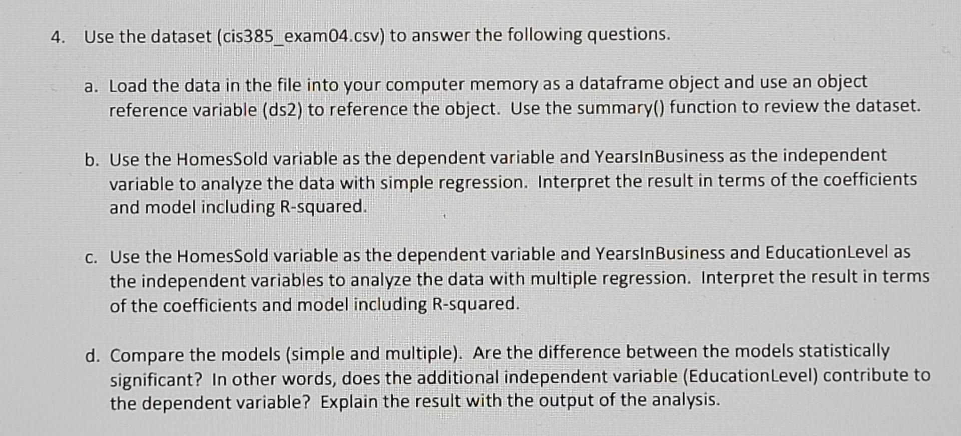 Solved 4. Use the dataset (cis385_exam04.csv) to answer | Chegg.com