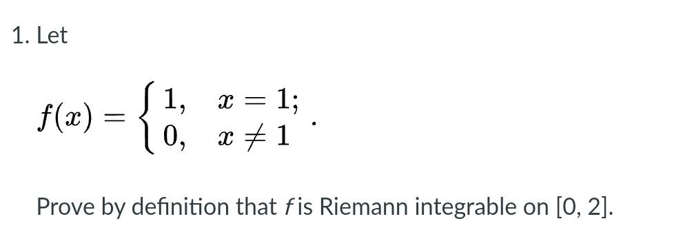 Solved 1. Let f(x)={1,0,x=1x =1 Prove by definition that f | Chegg.com