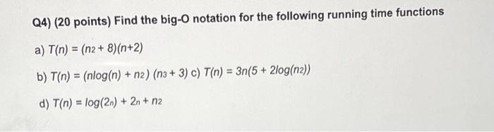 Solved Q4) (20 points) Find the big-O notation for the | Chegg.com