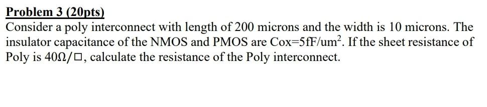 Solved Problem 3 (20pts) Consider a poly interconnect with | Chegg.com