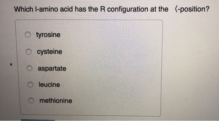 Solved Which l-amino acid has the R configuration at the | Chegg.com