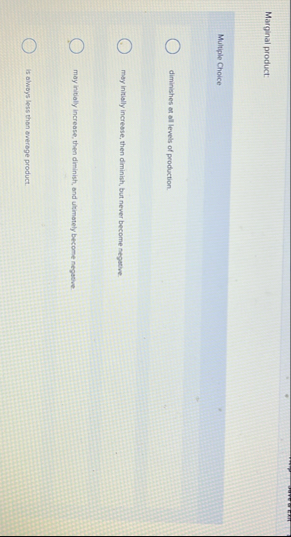Solved Marginal product:Multiple Choicediminishes at all | Chegg.com