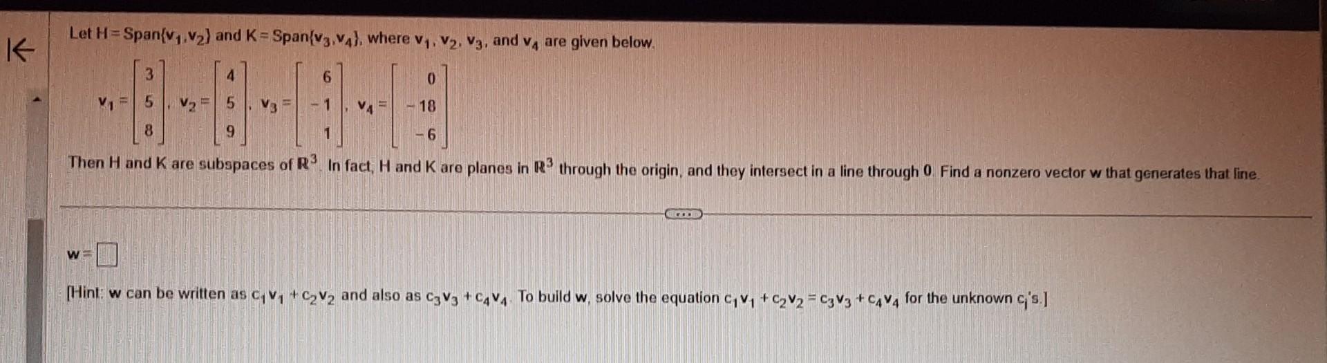 Solved Let H=Span{v1,v2} and K=Span{v3,v4}, where v1,v2,v3, | Chegg.com
