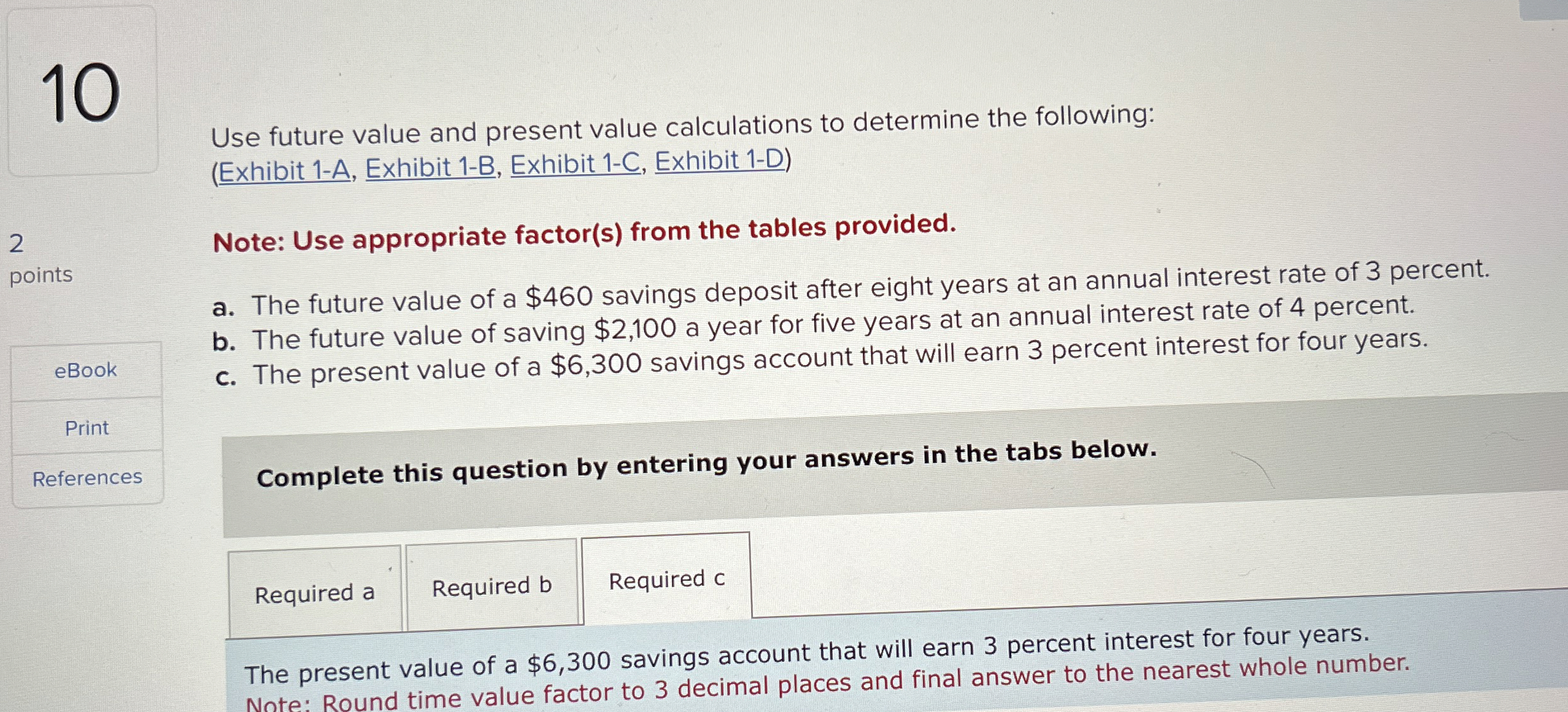 Solved 10Use future value and present value calculations to | Chegg.com