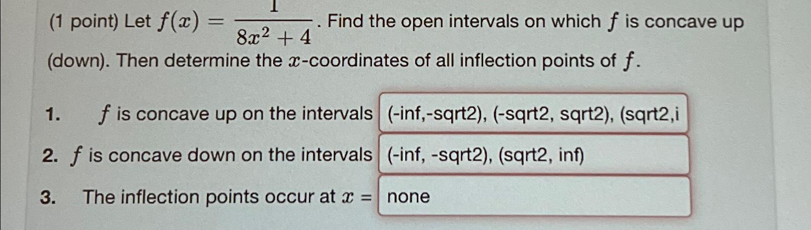Solved Let f(x)=18x2+4. ﻿Find the open intervals on which f | Chegg.com