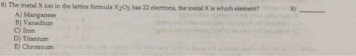 Solved 8) The metal X ion in the lattice formula X2O3 has 22 | Chegg.com