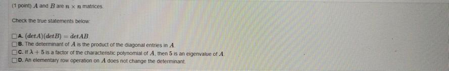 Solved (1 point) A and B are nxn matrices Check the true | Chegg.com