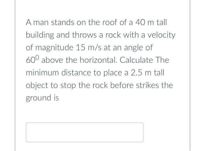 Solved A man stands on the roof of a 40 m tall building and | Chegg.com