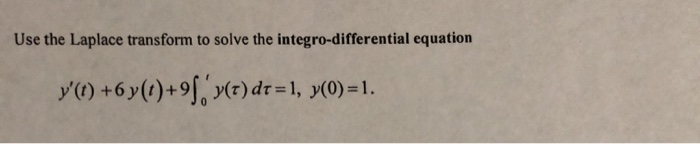 Solved Use the Laplace transform to solve the | Chegg.com