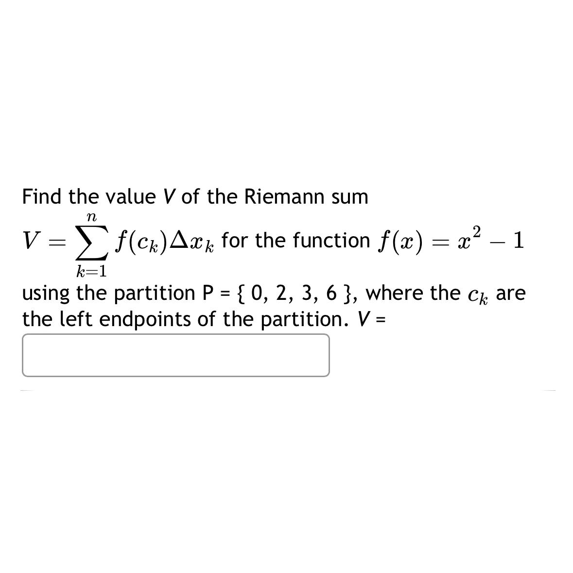 Solved Find the value V ﻿of the Riemann sum V=∑k=1nf(ck)Δxk | Chegg.com