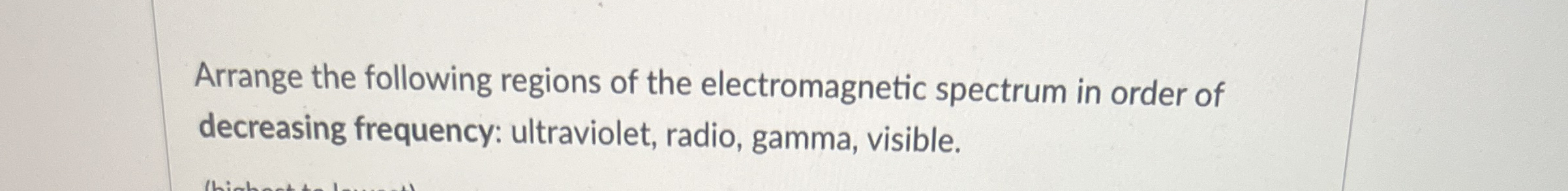 Solved Arrange the following regions of the electromagnetic | Chegg.com