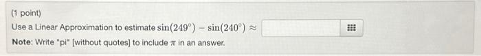 Solved (1 point) Use a Linear Approximation to estimate | Chegg.com