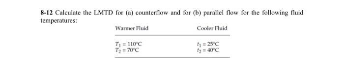 Solved 8-12 Calculate the LMTD for (a) counterflow and for | Chegg.com