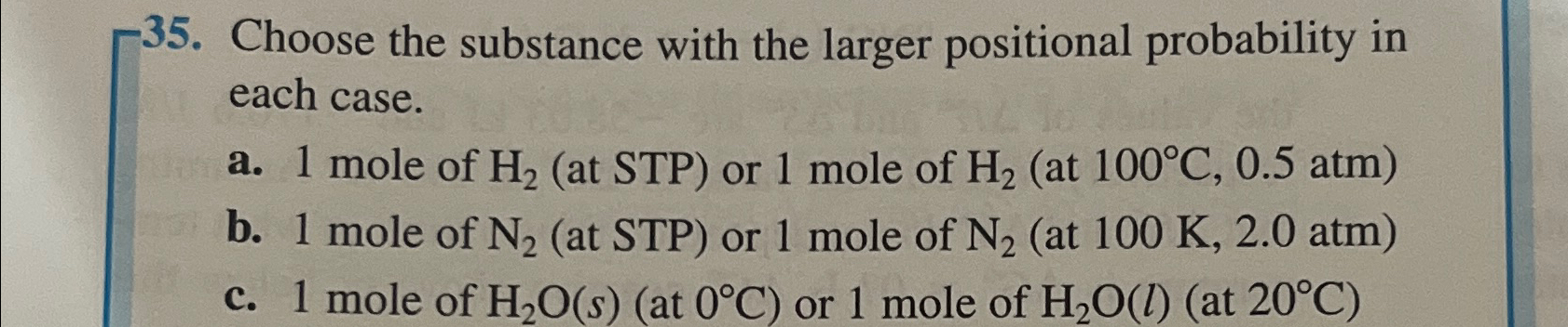 Solved Choose the substance with the larger positional | Chegg.com