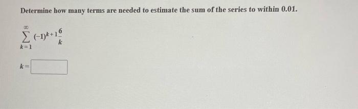 Solved Determine how many terms are needed to estimate the | Chegg.com