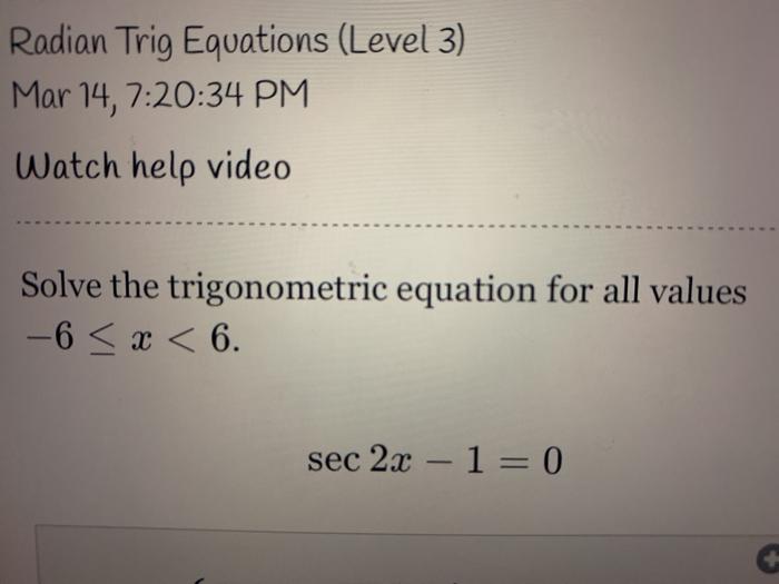 Solved Radian Trig Equations (Level 3) Mar 14,7:20:34 PM | Chegg.com