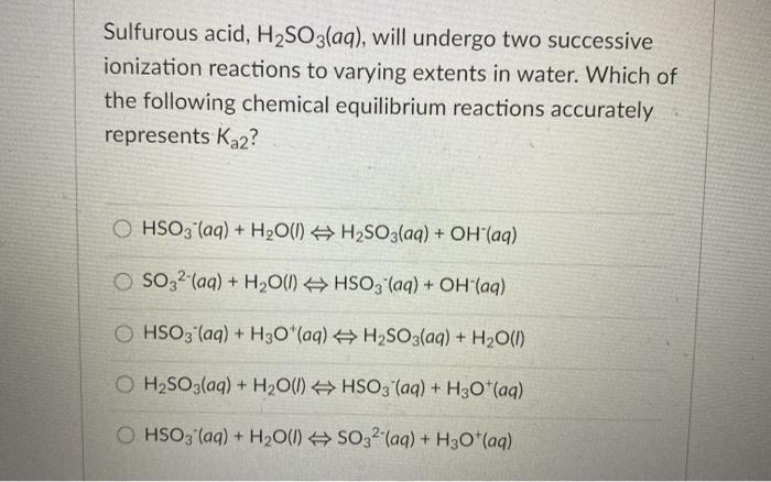 Solved Sulfurous acid, H2SO3(aq), will undergo two | Chegg.com