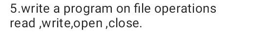 Solved 5.write a program on file operations | Chegg.com