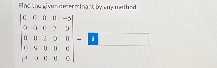 Solved Find the given determinant by any method. | Chegg.com