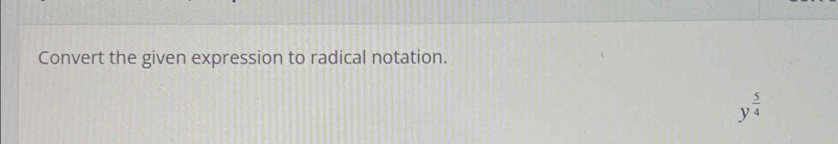 Solved Convert the given expression to radical notation.y54 | Chegg.com