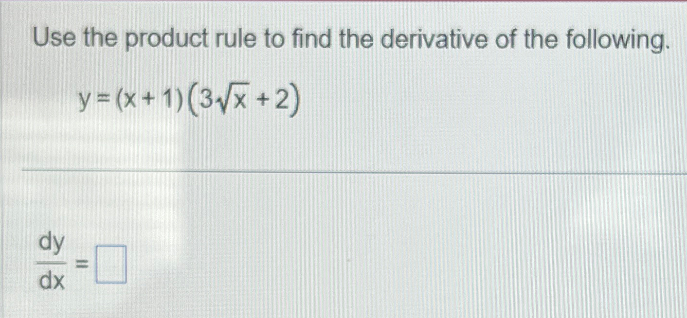 Solved Use the product rule to find the derivative of the | Chegg.com