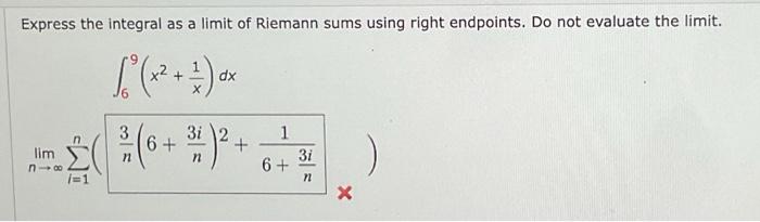 Solved Express the integral as a limit of Riemann sums using | Chegg.com