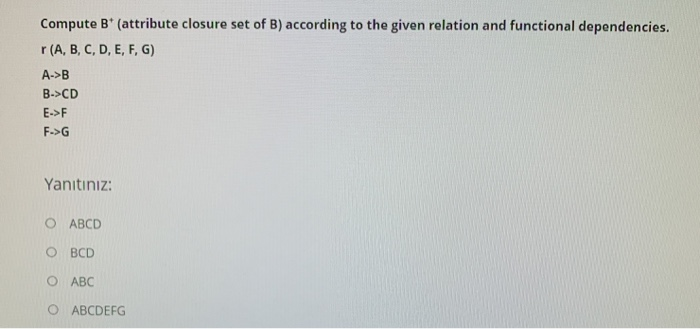Solved Compute B* (attribute closure set of B) according to | Chegg.com