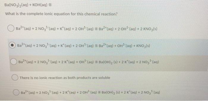 Solved Ba(NO3)2(aq) + KOH(aq) ® What is the complete ionic | Chegg.com