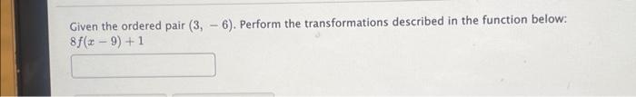 Given the ordered pair (3,- 6). Perform the | Chegg.com