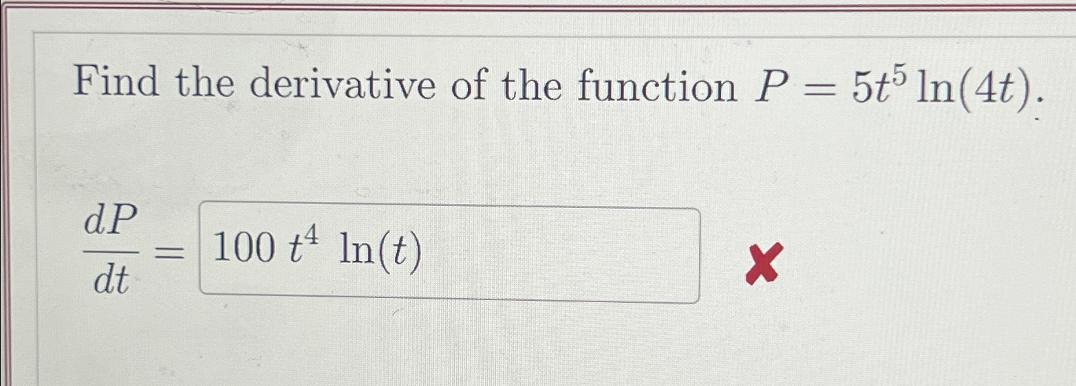 Solved Find the derivative of the function P=5t5ln(4t) | Chegg.com