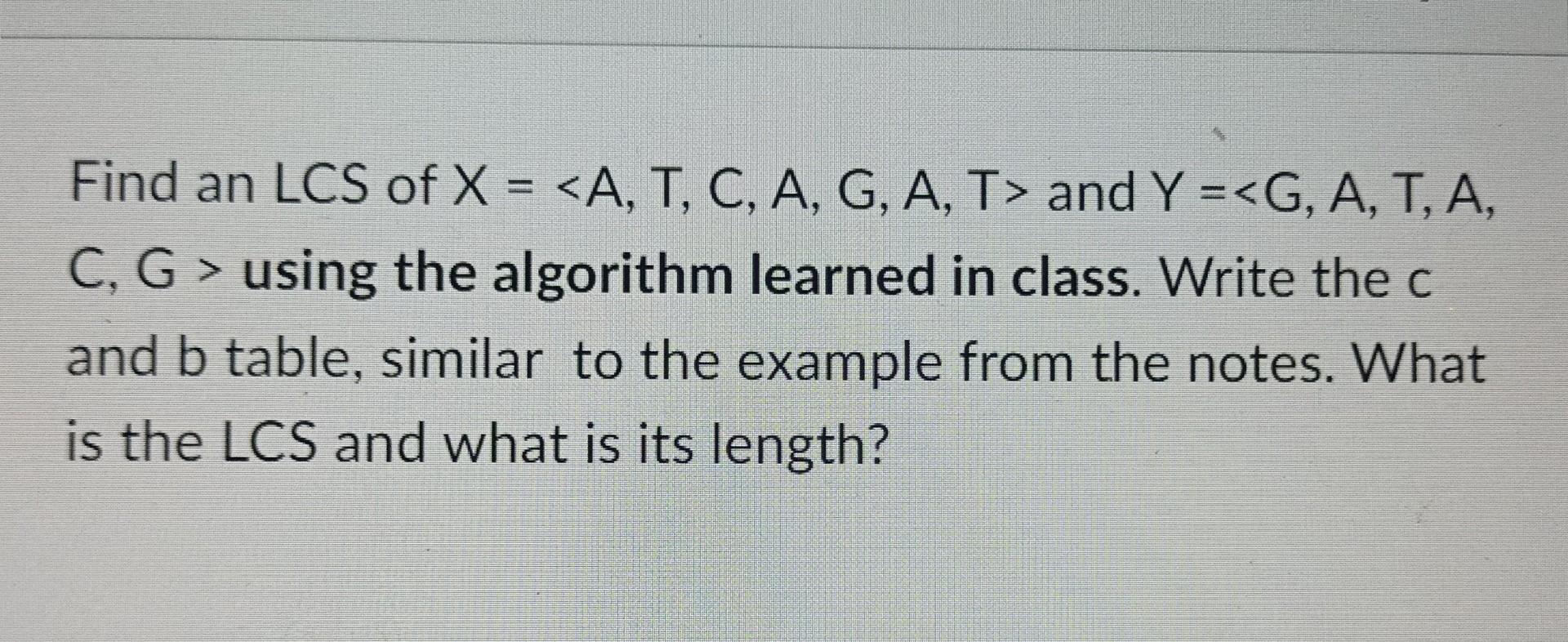Solved Find An Lcs Of X And Y Using The Algorithm Learned