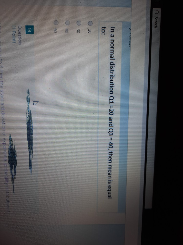 Solved Q Search In a normal distribution Q1 =20 and Q3 = 40, | Chegg.com