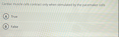 Solved Cardiac muscle cells contract only when stimulated by | Chegg.com