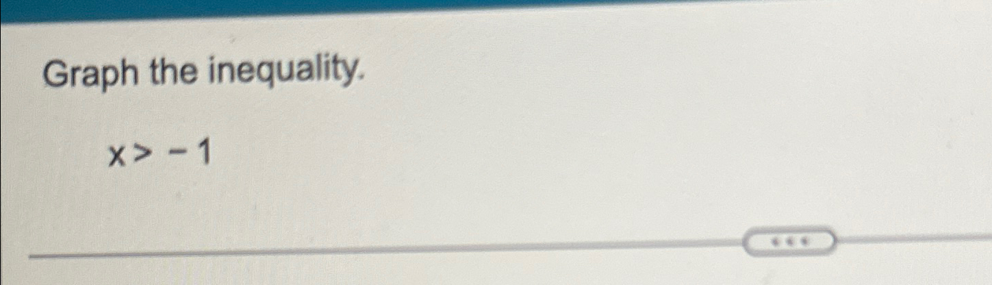 Graph the inequality.x>-1 | Chegg.com