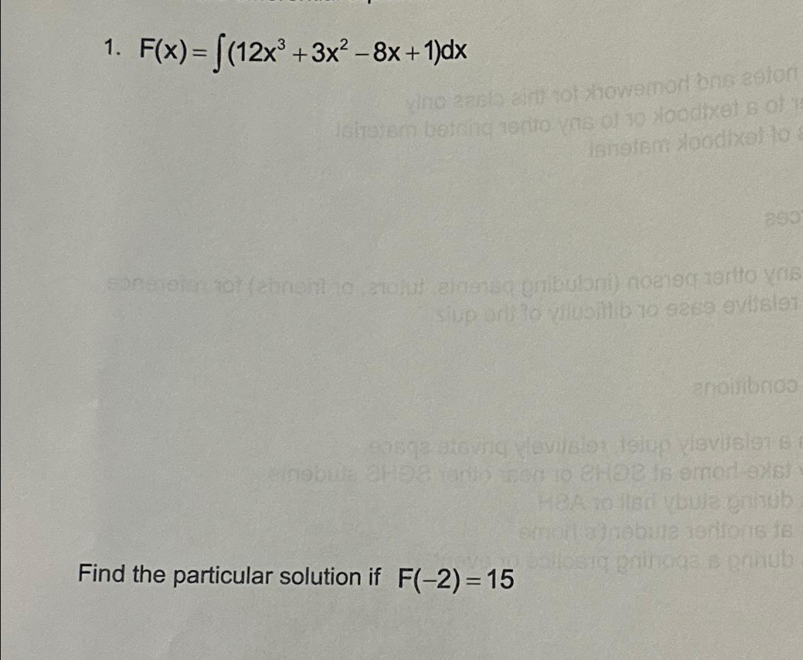 Solved F(x)=∫﻿﻿(12x3+3x2-8x+1)dxFind the particular solution | Chegg.com