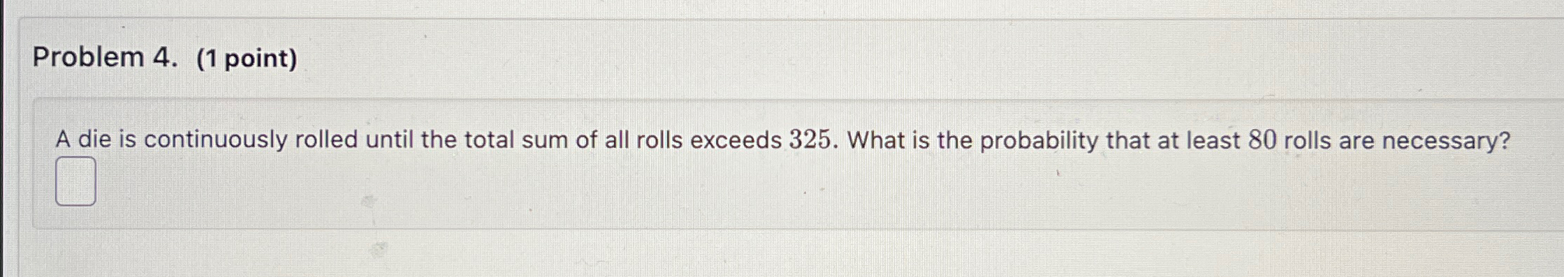 Solved Problem 4. (1 ﻿point)A die is continuously rolled | Chegg.com