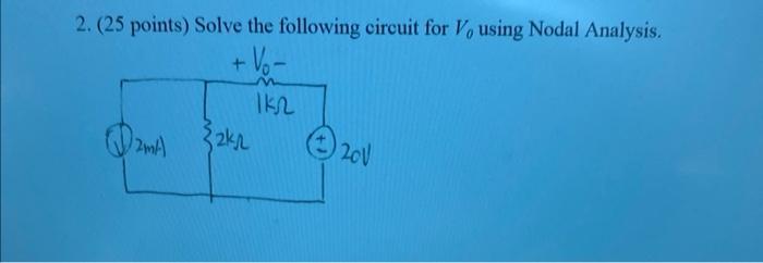 Solved 2. ( 25 points) Solve the following circuit for V0 | Chegg.com