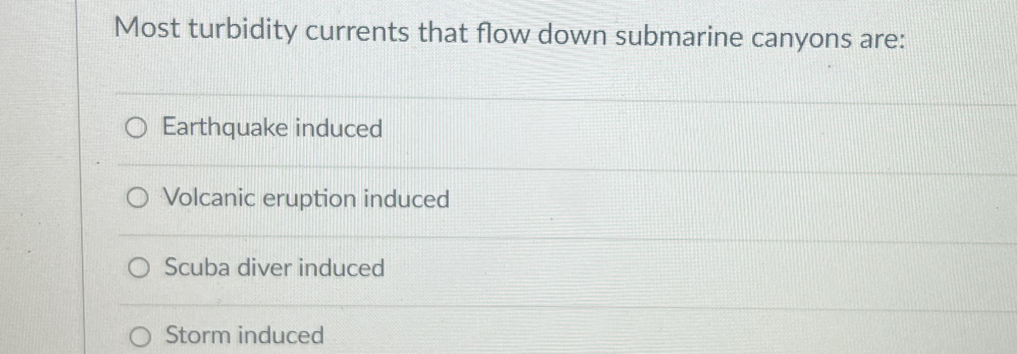 Solved Most turbidity currents that flow down submarine | Chegg.com