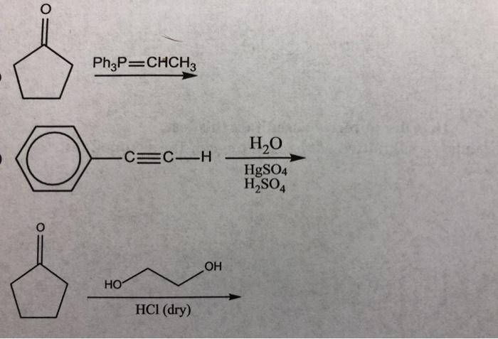 Solved Ph3P=CHCH3 CECH H2O HgSO4 H2SO4 OH HO HCl (dry) | Chegg.com