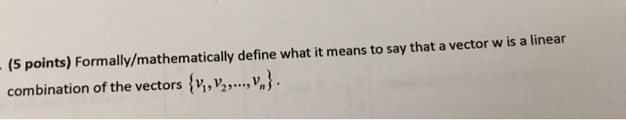 Solved - (5 points) Formally/mathematically define what it | Chegg.com