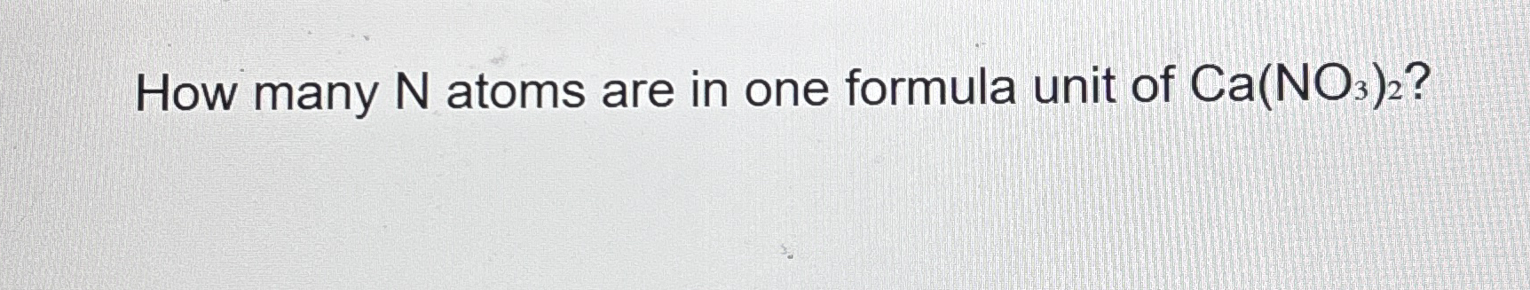 Solved How many N atoms are in one formula unit of | Chegg.com