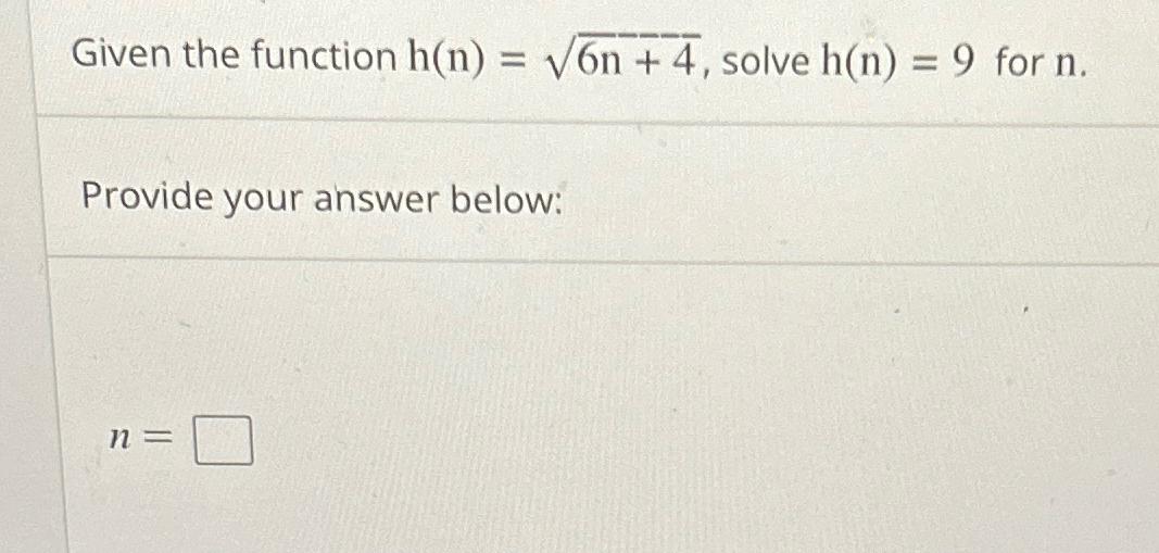 Solved Given the function h(n)=6n+42, ﻿solve h(n)=9 ﻿for | Chegg.com