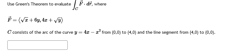 Solved Use Green's Theorem to evaluate ∫C﻿vec(F)*dvec(r), | Chegg.com