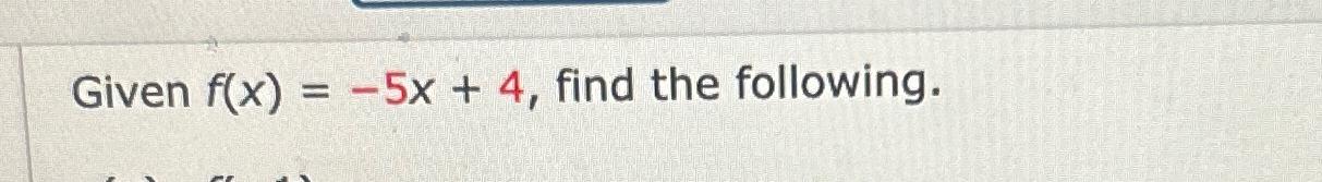 Solved Given f(x)=-5x+4, ﻿find the following. | Chegg.com