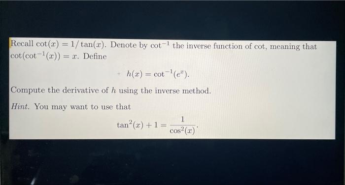 Solved + Recall cot(c) = 1/tan(x). Denote by cot - the | Chegg.com