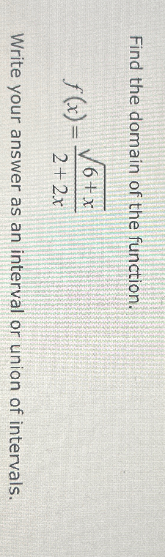 Solved Find the domain of the function.f(x)=6+x22+2xWrite | Chegg.com