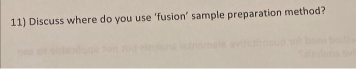Solved 11) Discuss where do you use 'fusion' sample | Chegg.com