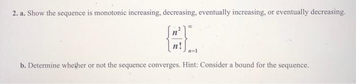 Solved 2. a. Show the sequence is monotonic increasing, | Chegg.com