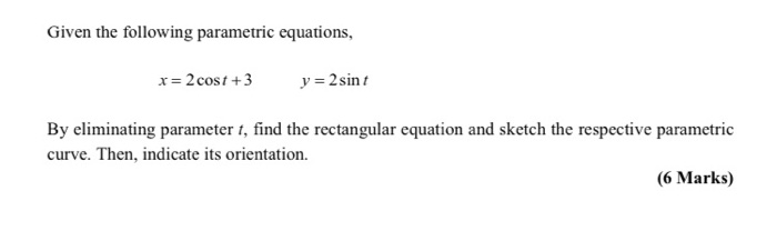 Solved Given the following parametric equations, x = 2 cost | Chegg.com