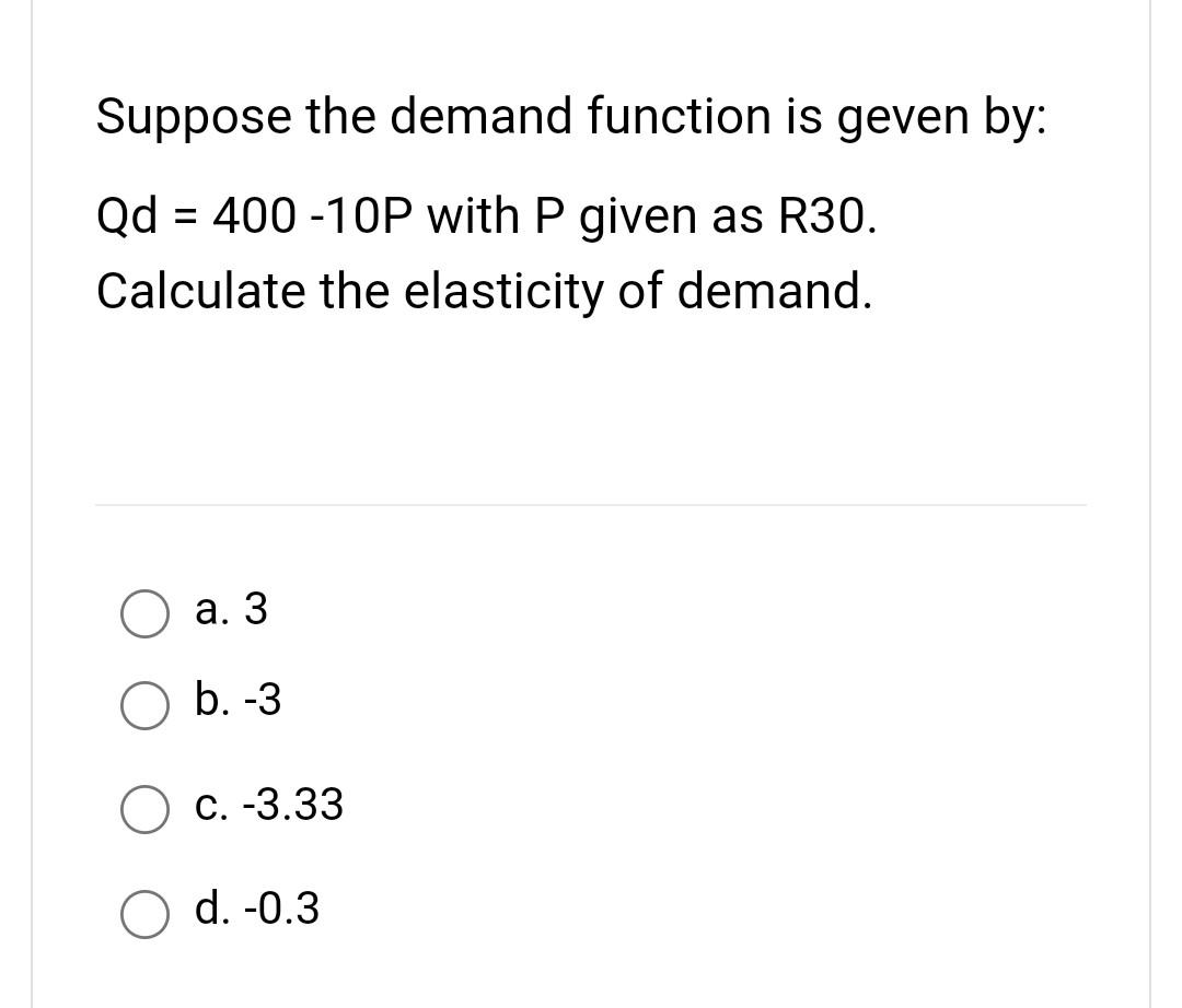 Solved Suppose the demand function is geven by: Qd=400−10P | Chegg.com